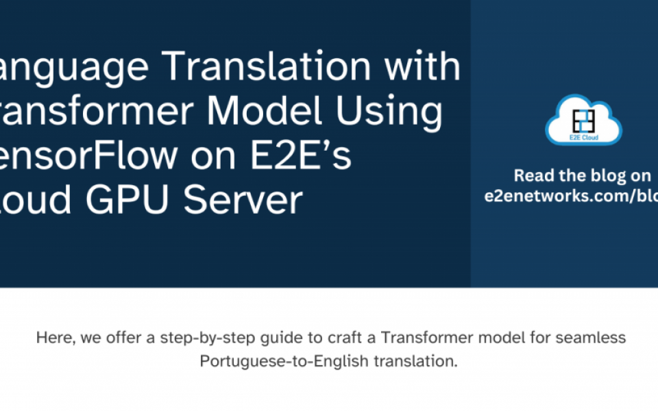 Language Translation With Transformer Model Using Tensorflow On E2es Cloud Gpu Server Nasscom